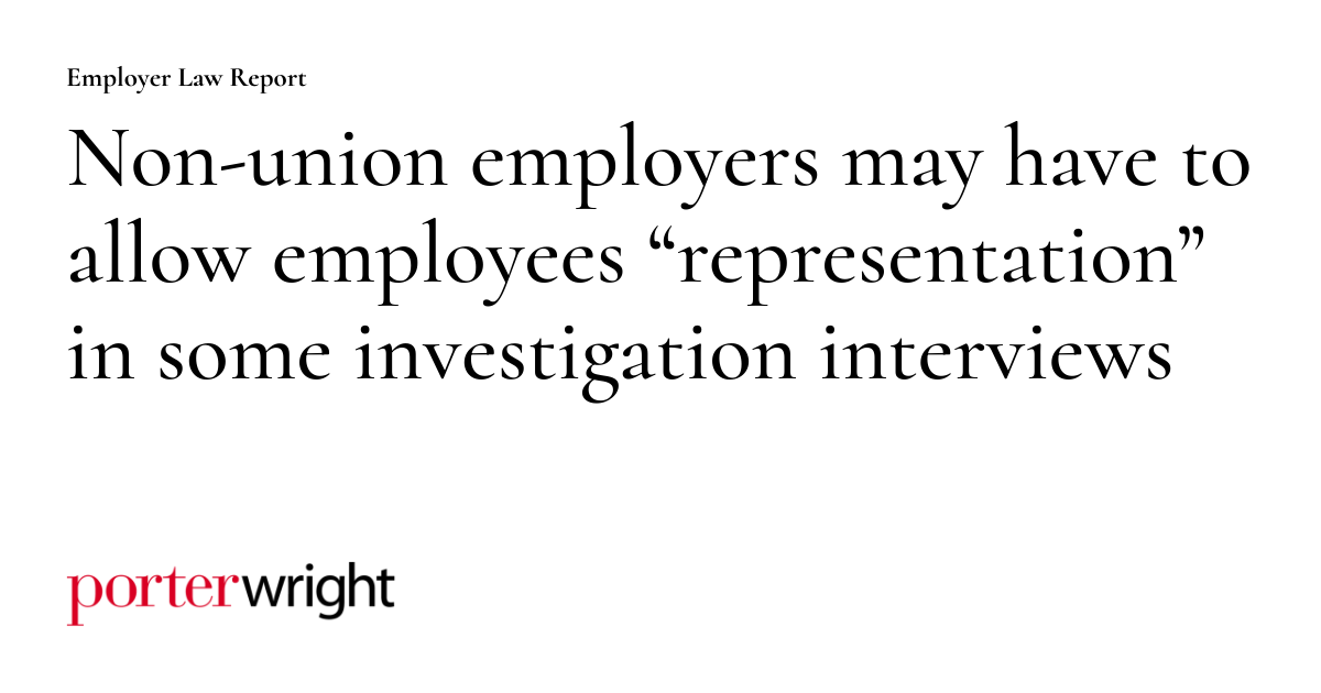 Non-union employers may have to allow employees “representation” in ...