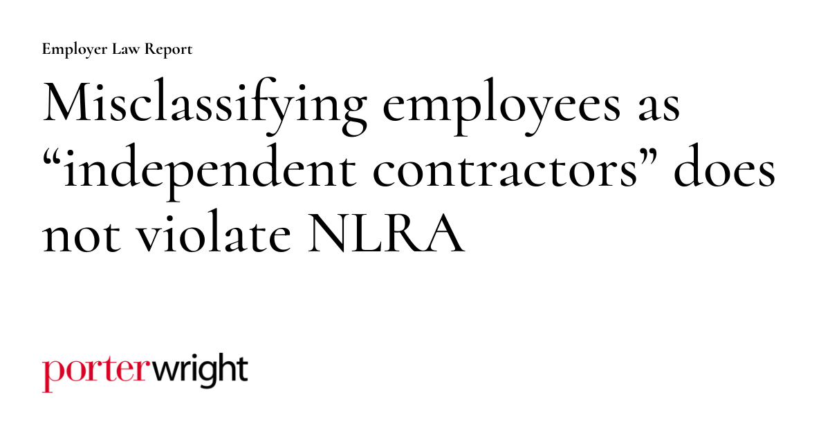 Misclassifying employees as “independent contractors” does not violate NLRA