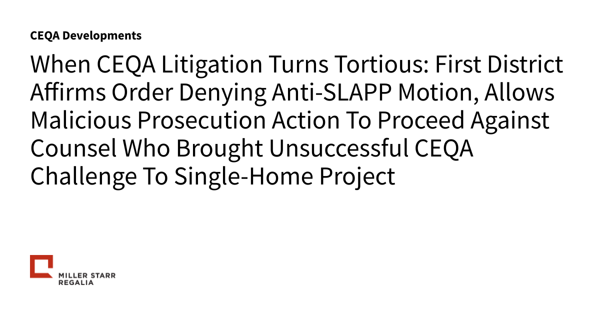 When CEQA Litigation Turns Tortious: First District Affirms Order ...