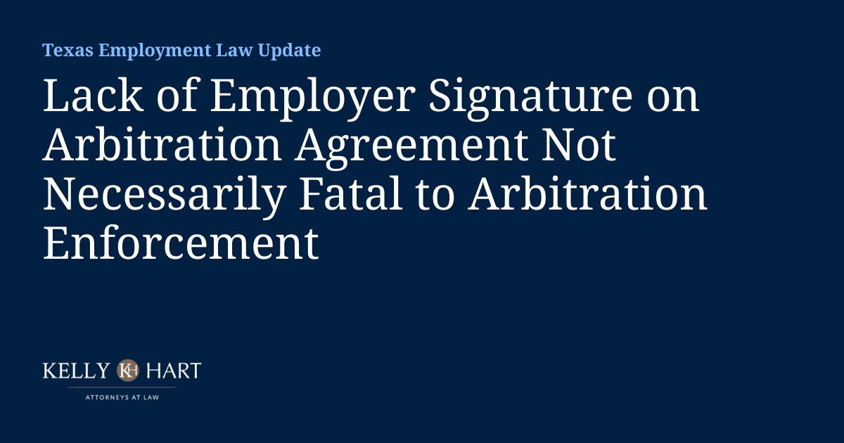 Lack of Employer Signature on Arbitration Agreement Not Necessarily ...
