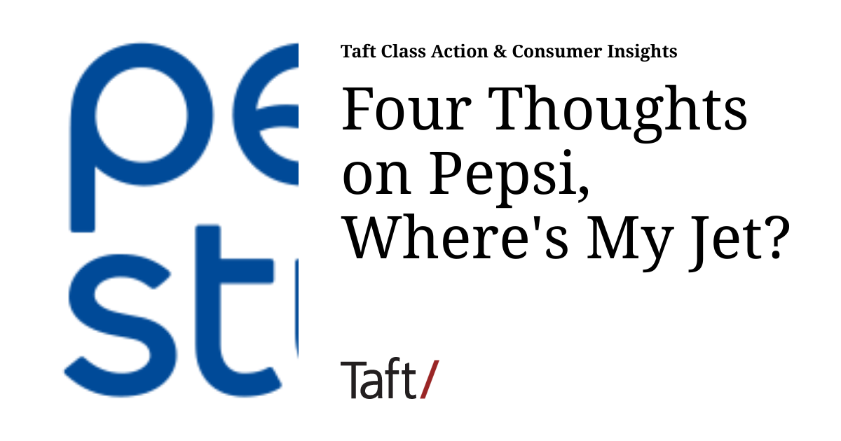 Four Thoughts on Pepsi, Where's My Jet? | Taft Class Action & Consumer ...