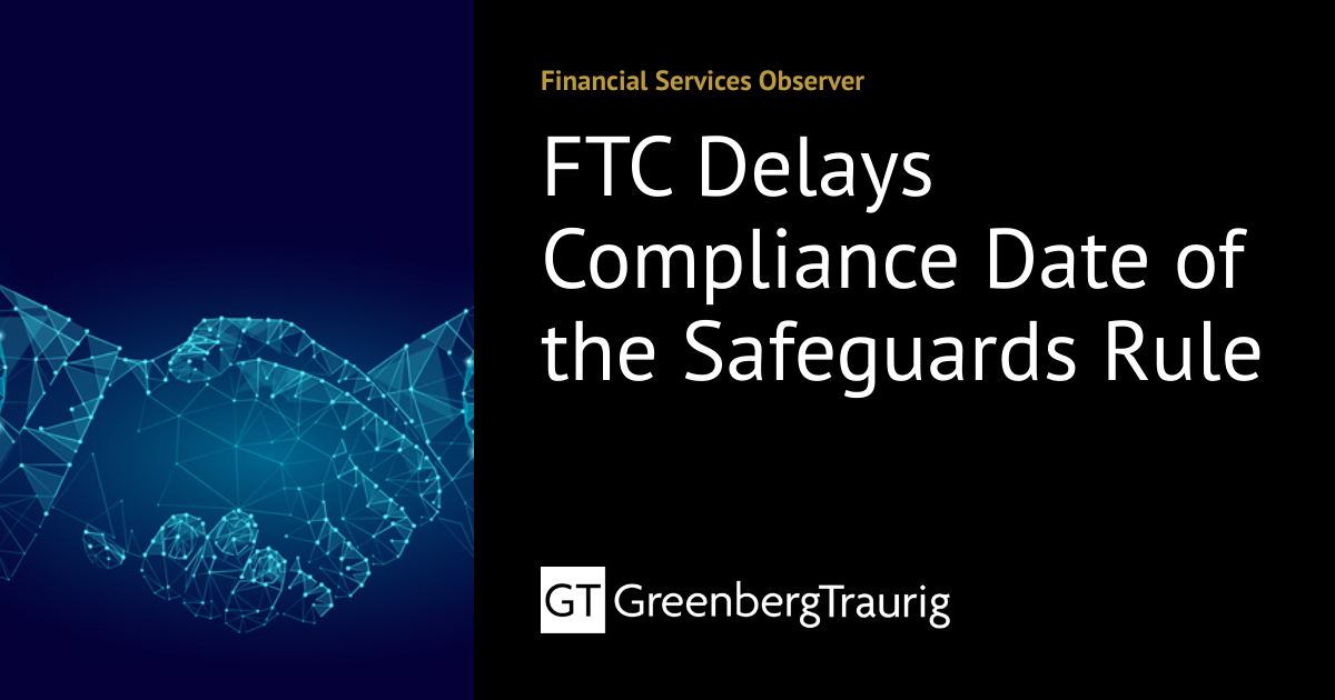 FTC Delays Compliance Date of the Safeguards Rule | Financial Services ...