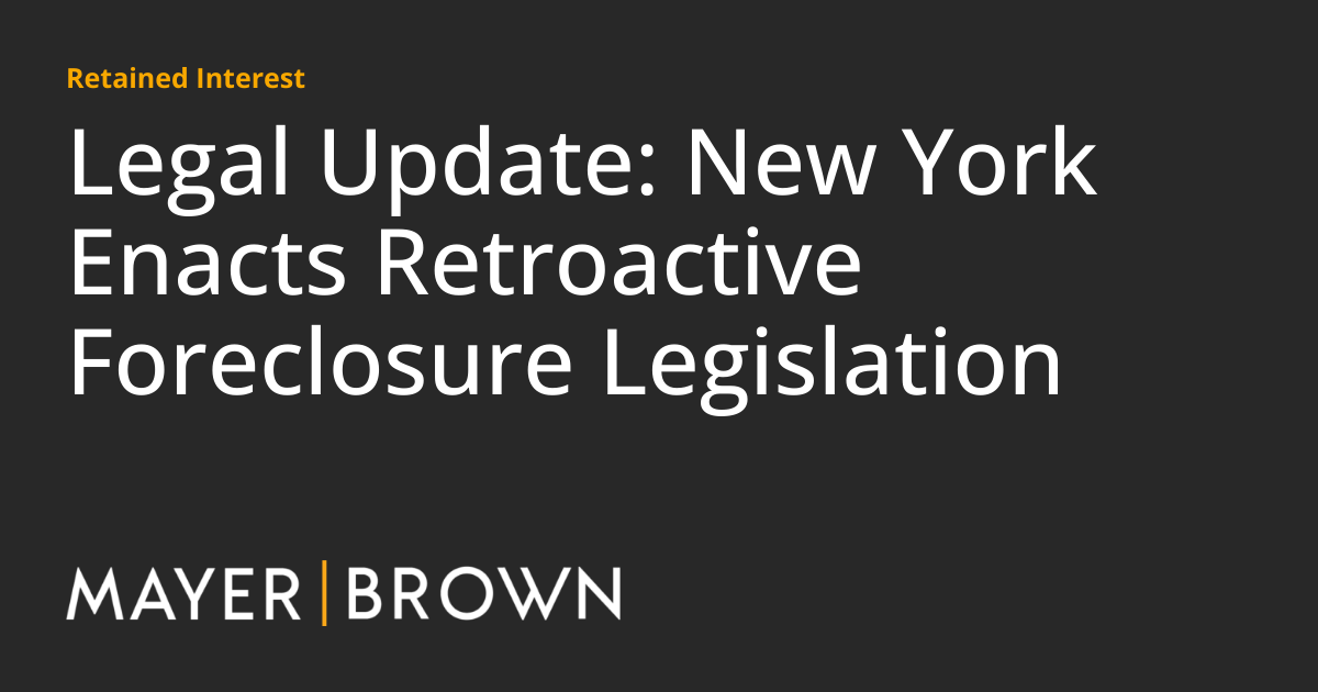 Legal Update: New York Enacts Retroactive Foreclosure Legislation ...