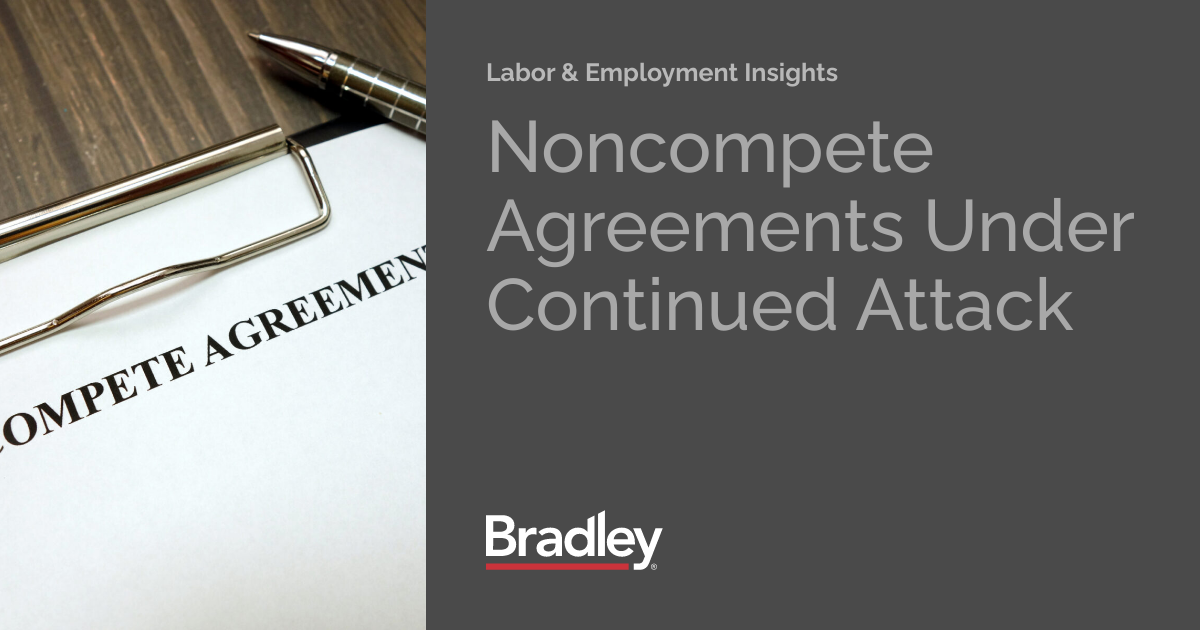 Noncompete Agreements Under Continued Attack | Labor & Employment Insights