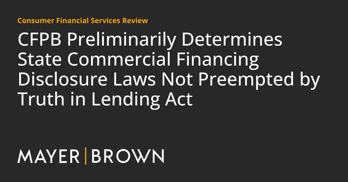 CFPB Preliminarily Determines State Commercial Financing Disclosure ...