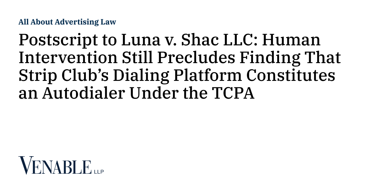 Postscript to Luna v. Shac LLC: Human Intervention Still Precludes Finding That Strip Club’s ...