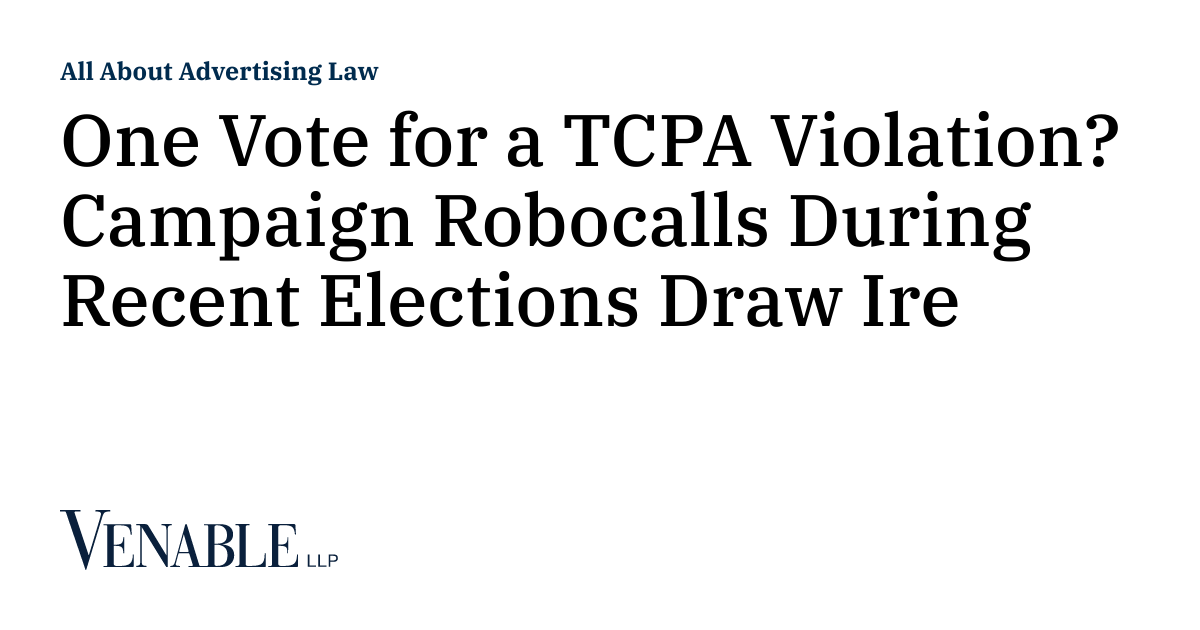 One Vote for a TCPA Violation? Campaign Robocalls During Recent ...