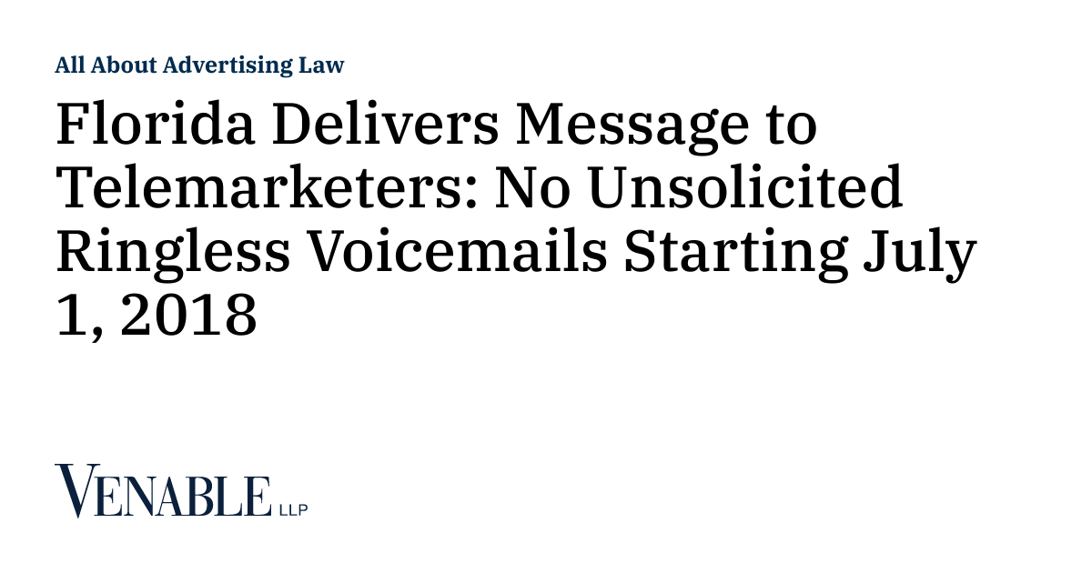 Florida Delivers Message to Telemarketers: No Unsolicited Ringless ...