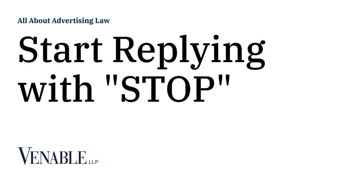 Start Replying with "STOP" | All About Advertising Law