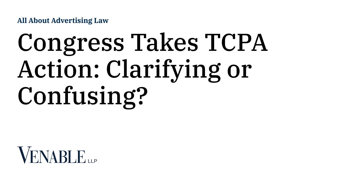 Congress Takes TCPA Action: Clarifying or Confusing? | All About ...
