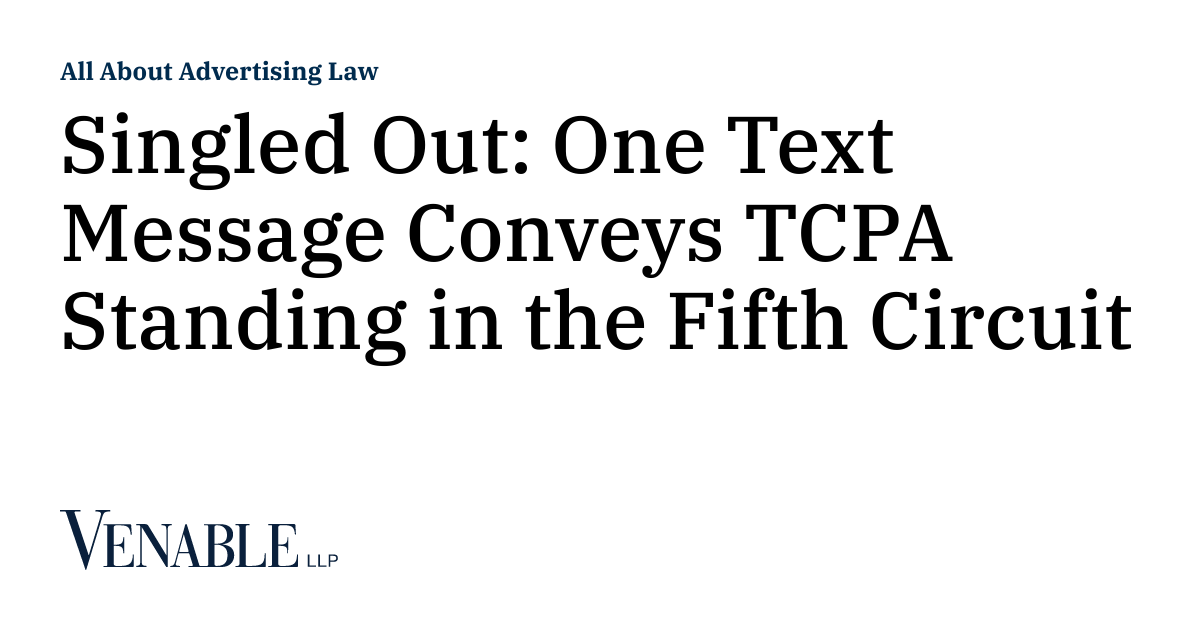 Singled Out: One Text Message Conveys TCPA Standing in the Fifth ...