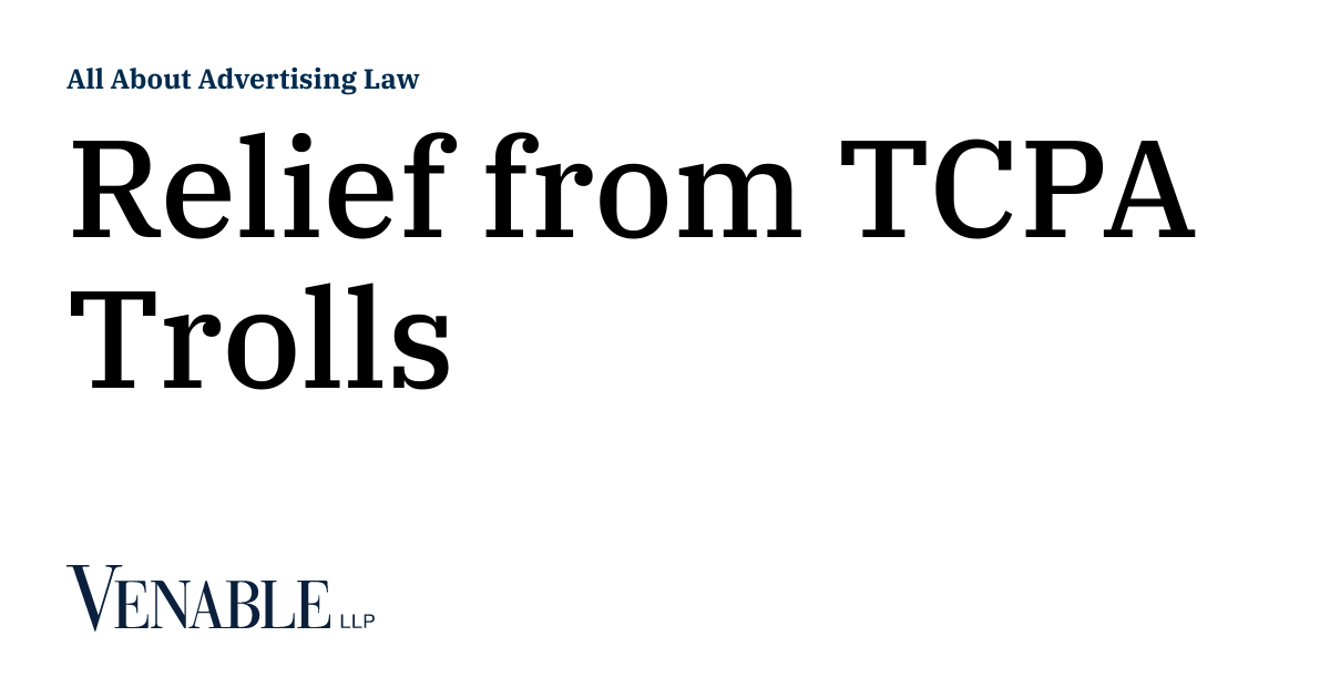 Relief from TCPA Trolls | All About Advertising Law