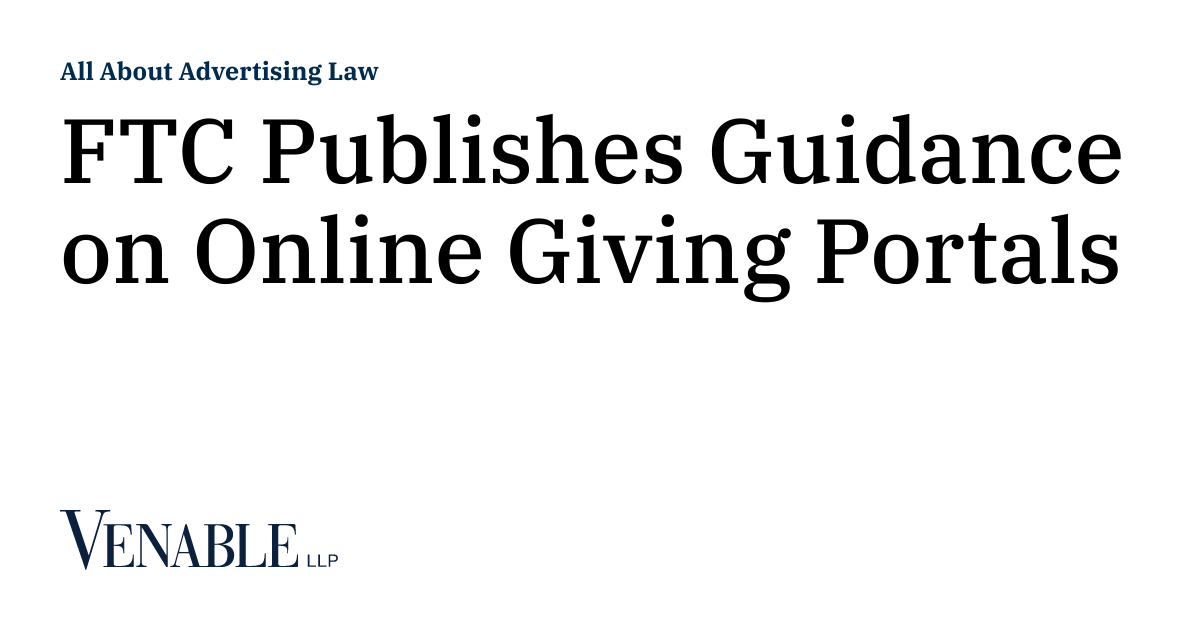 FTC Publishes Guidance on Online Giving Portals | All About Advertising Law