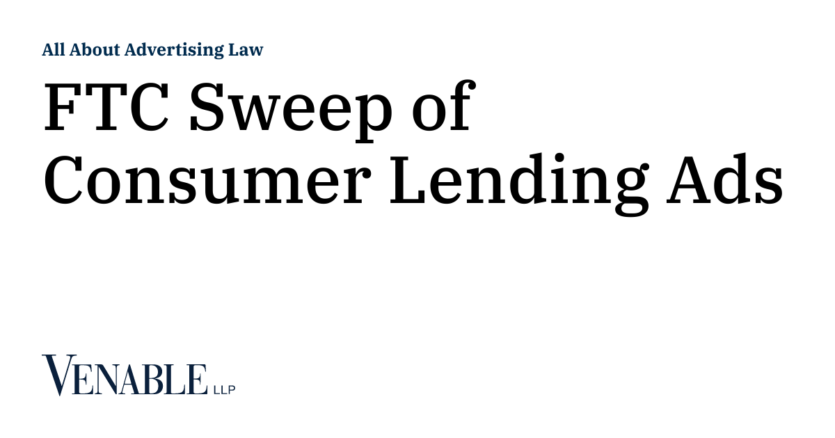 FTC Sweep of Consumer Lending Ads | All About Advertising Law