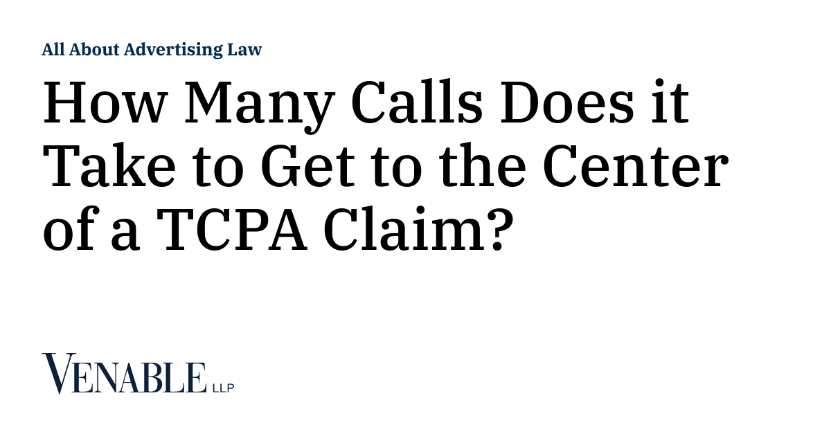 How Many Calls Does it Take to Get to the Center of a TCPA Claim? | All ...