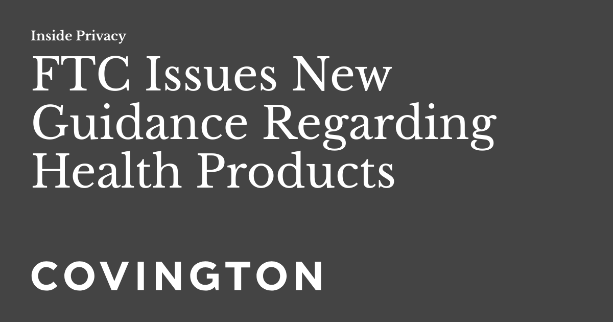 FTC Issues New Guidance Regarding Health Products | Inside Privacy