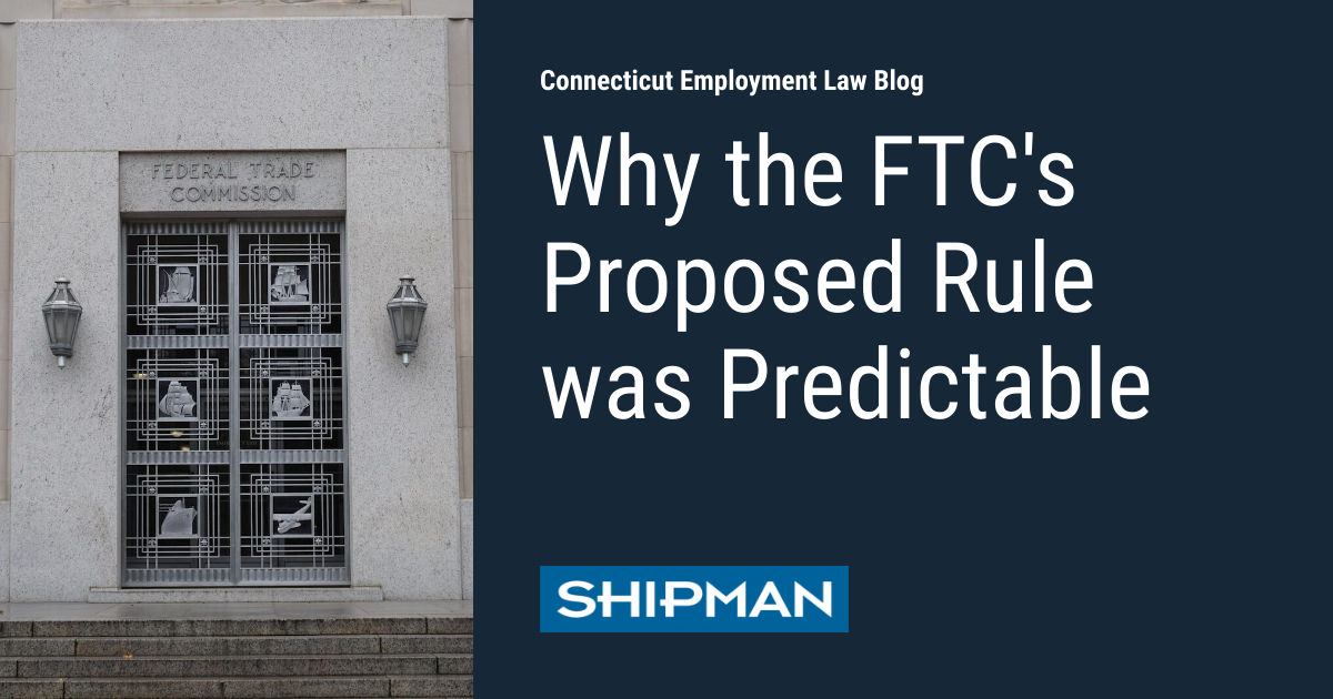 Why the FTC's Proposed Rule was Predictable | Connecticut Employment ...