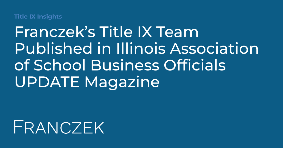 Franczek’s Title IX Team Published in Illinois Association of School ...
