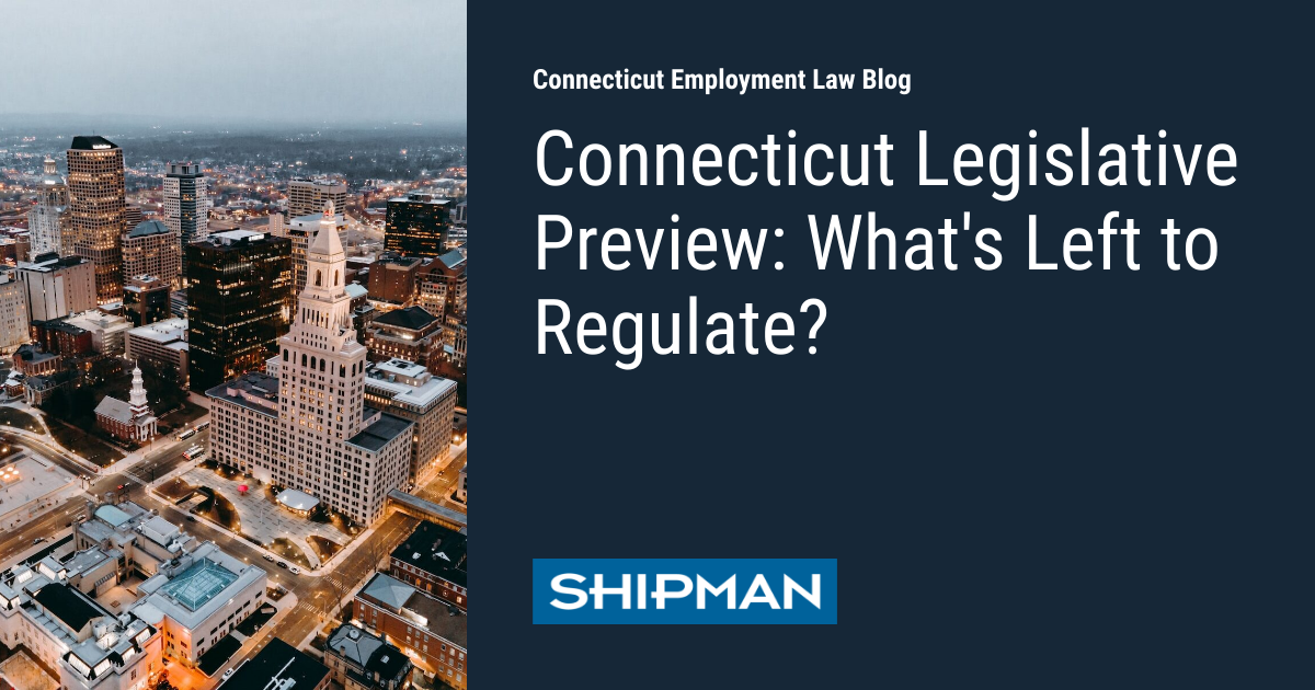 Connecticut Legislative Preview: What's Left to Regulate? | Connecticut ...