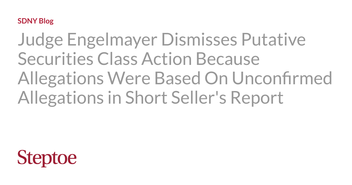 Judge Engelmayer Dismisses Putative Securities Class Action Because ...