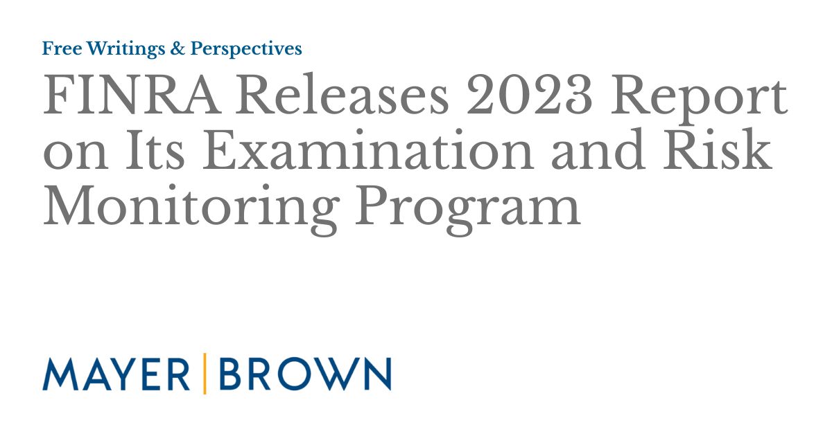 FINRA Releases 2023 Report on Its Examination and Risk Monitoring ...