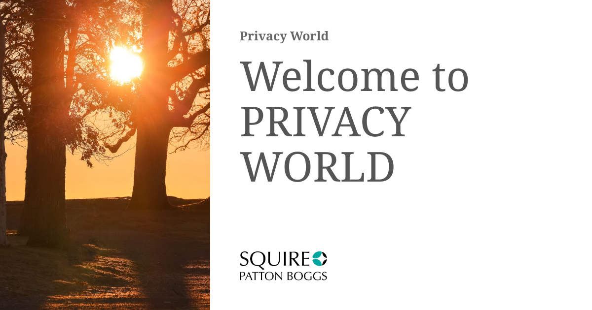 Welcome to PRIVACY WORLD | Privacy World