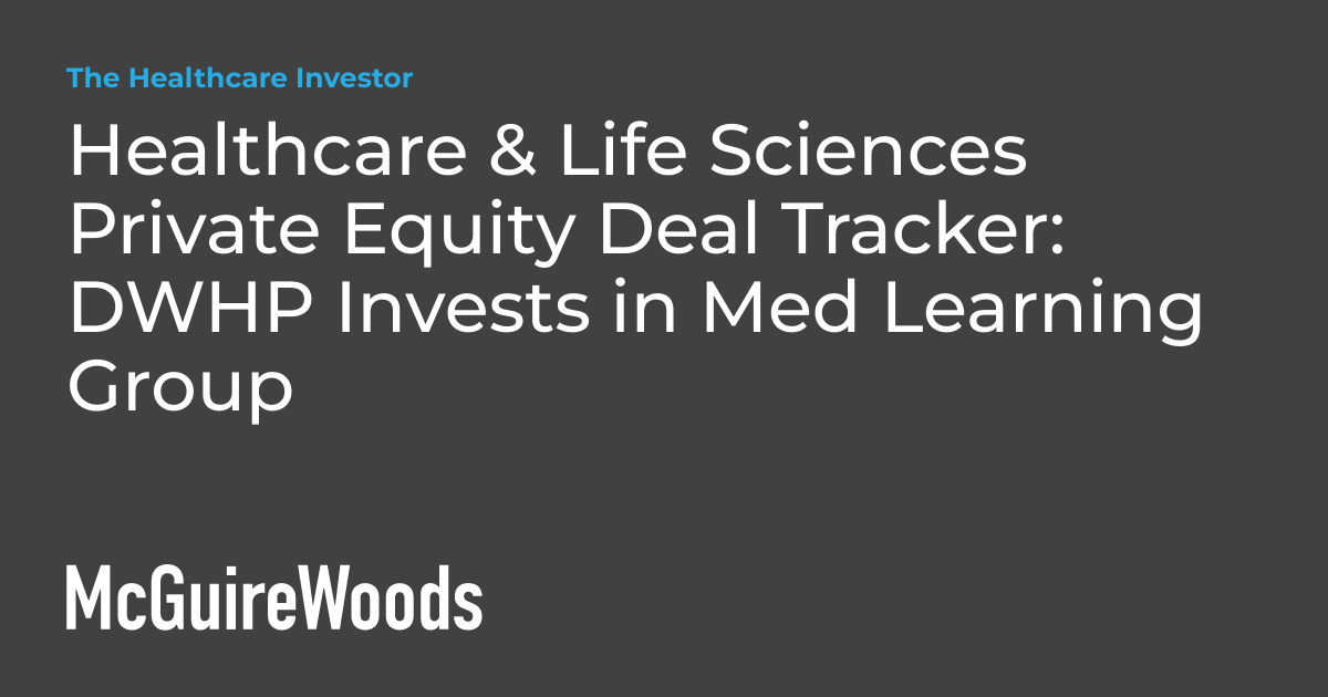Healthcare & Life Sciences Private Equity Deal Tracker: DWHP Invests in ...