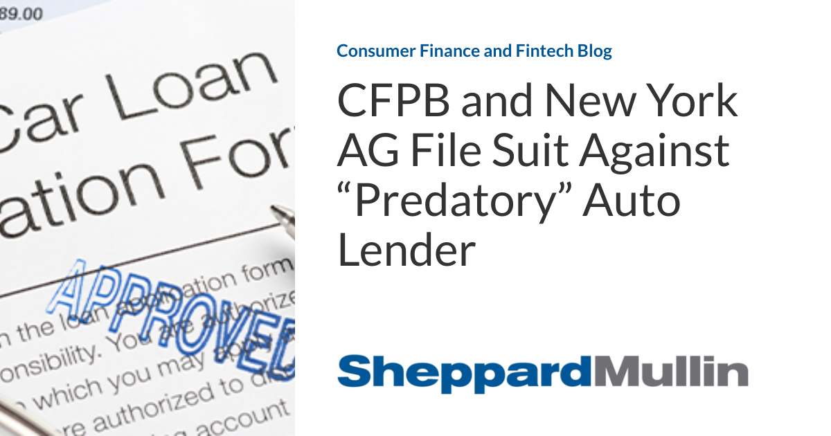 CFPB and New York AG File Suit Against “Predatory” Auto Lender ...