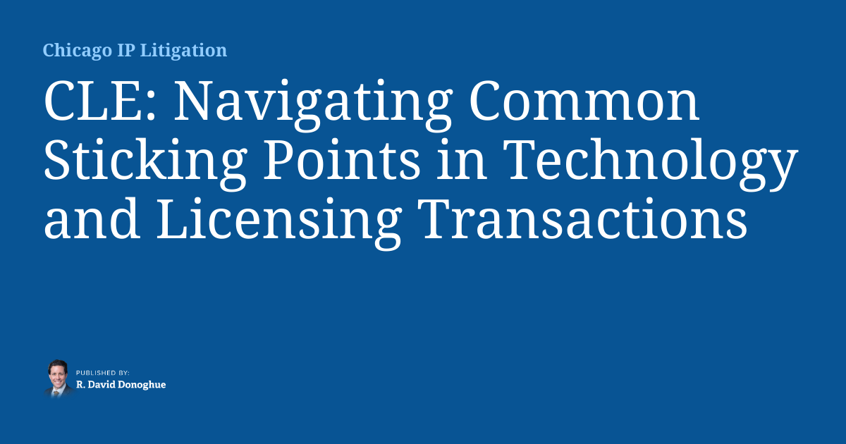 CLE: Navigating Common Sticking Points in Technology and Licensing ...