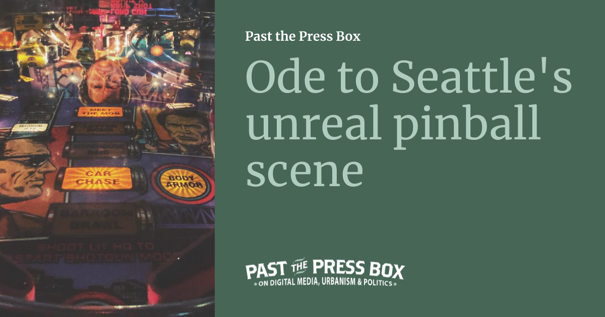 Ode to Seattle's unreal pinball scene | Past the Press Box