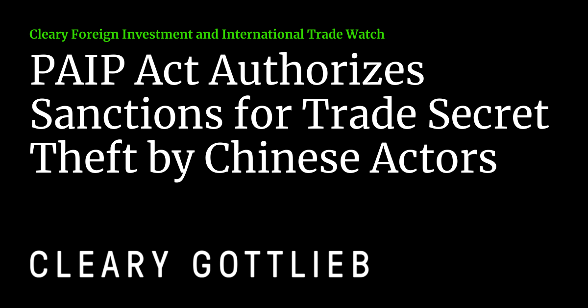 PAIP Act Authorizes Sanctions for Trade Secret Theft by Chinese Actors ...