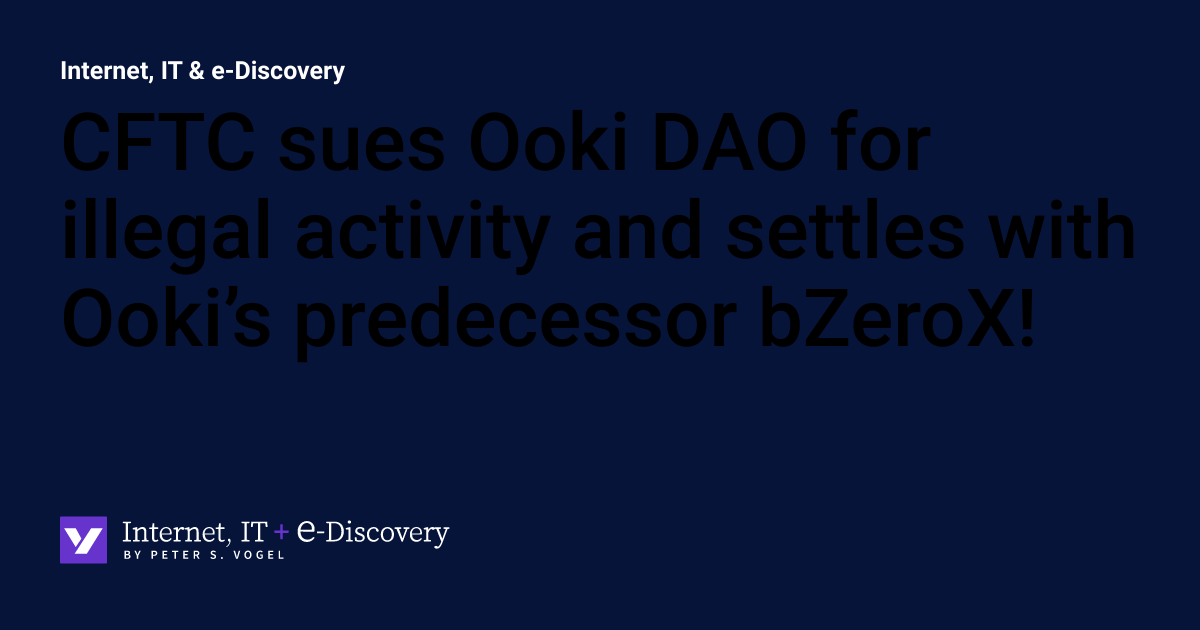 CFTC sues Ooki DAO for illegal activity and settles with Ooki’s predecessor bZeroX! | Internet ...