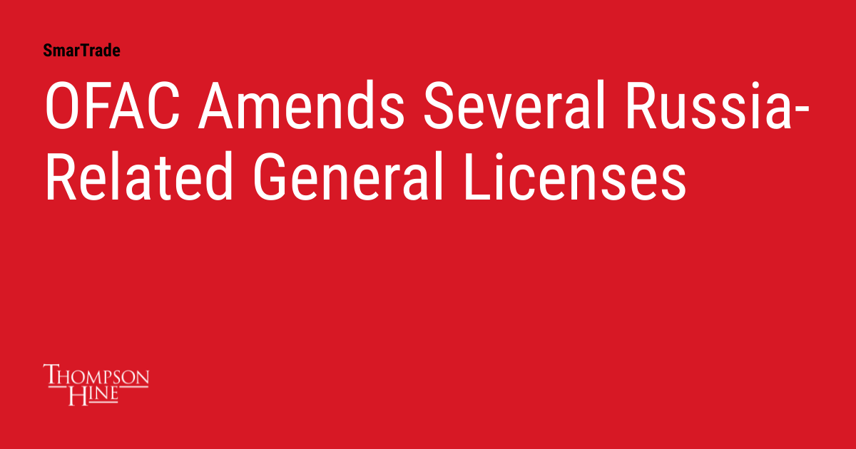 OFAC Amends Several Russia-Related General Licenses | SmarTrade