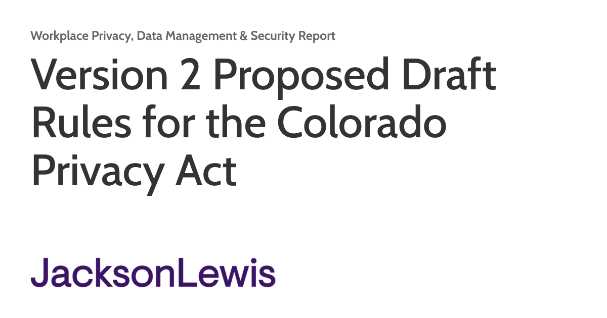 Version 2 Proposed Draft Rules for the Colorado Privacy Act | Workplace ...
