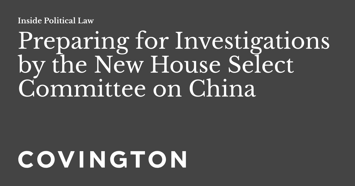 Preparing for Investigations by the New House Select Committee on China ...