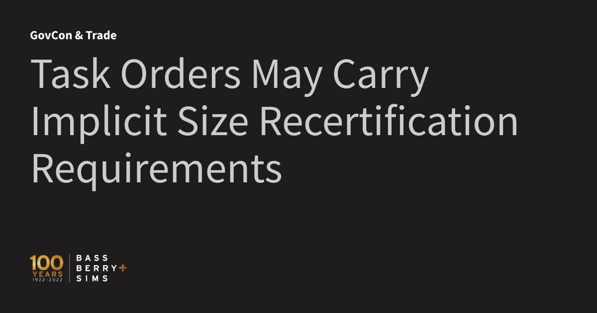Task Orders May Carry Implicit Size Recertification Requirements ...