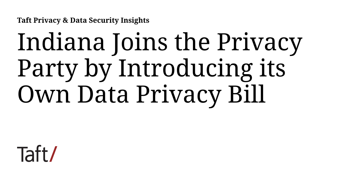 Indiana Joins the Privacy Party by Introducing its Own Data Privacy ...