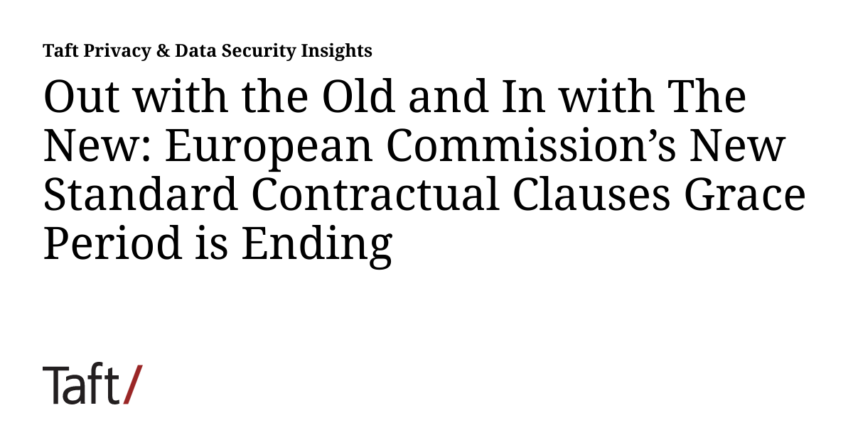 Out with the Old and In with The New: European Commission’s New Standard Contractual Clauses ...