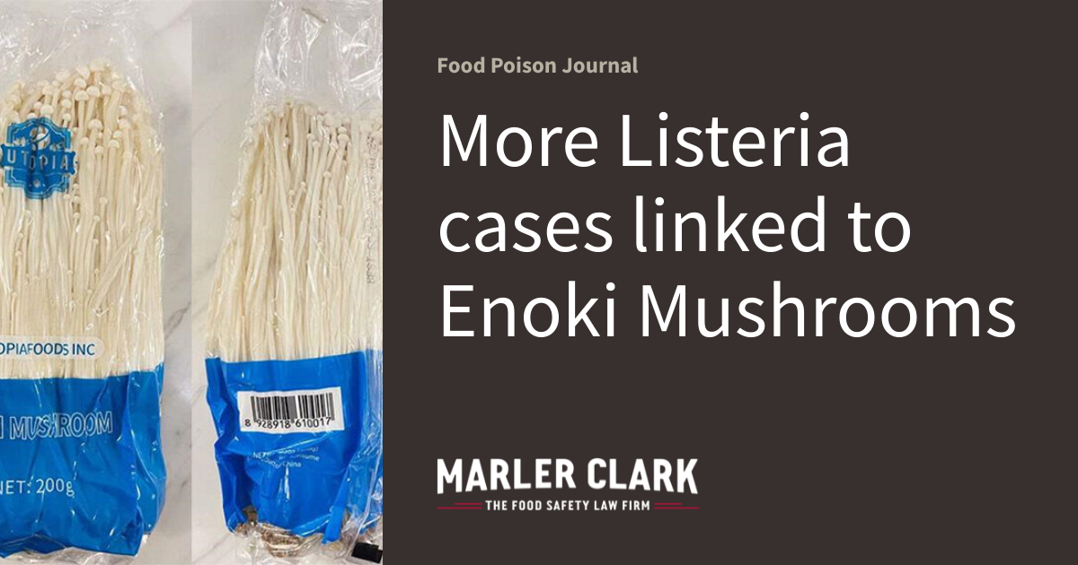 More Listeria cases linked to Enoki Mushrooms | Food Poison Journal
