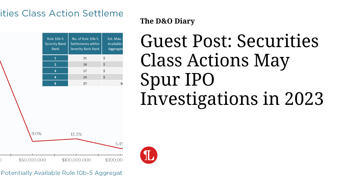 Guest Post: Securities Class Actions May Spur IPO Investigations in 2023 | The D&O Diary