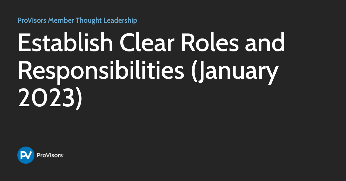 Establish Clear Roles and Responsibilities (January 2023) | ProVisors ...