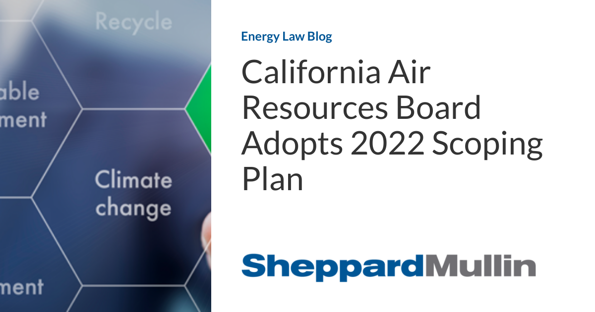 California Air Resources Board Adopts 2022 Scoping Plan | Energy Law Blog