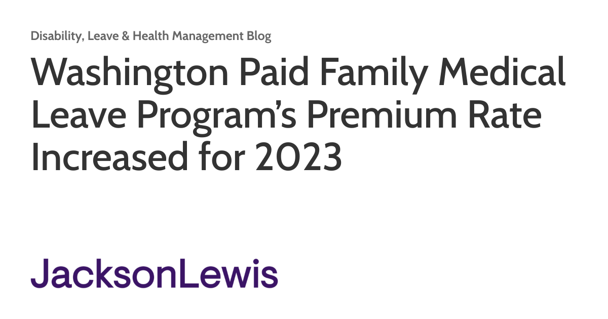 Washington Paid Family Medical Leave Program’s Premium Rate Increased ...