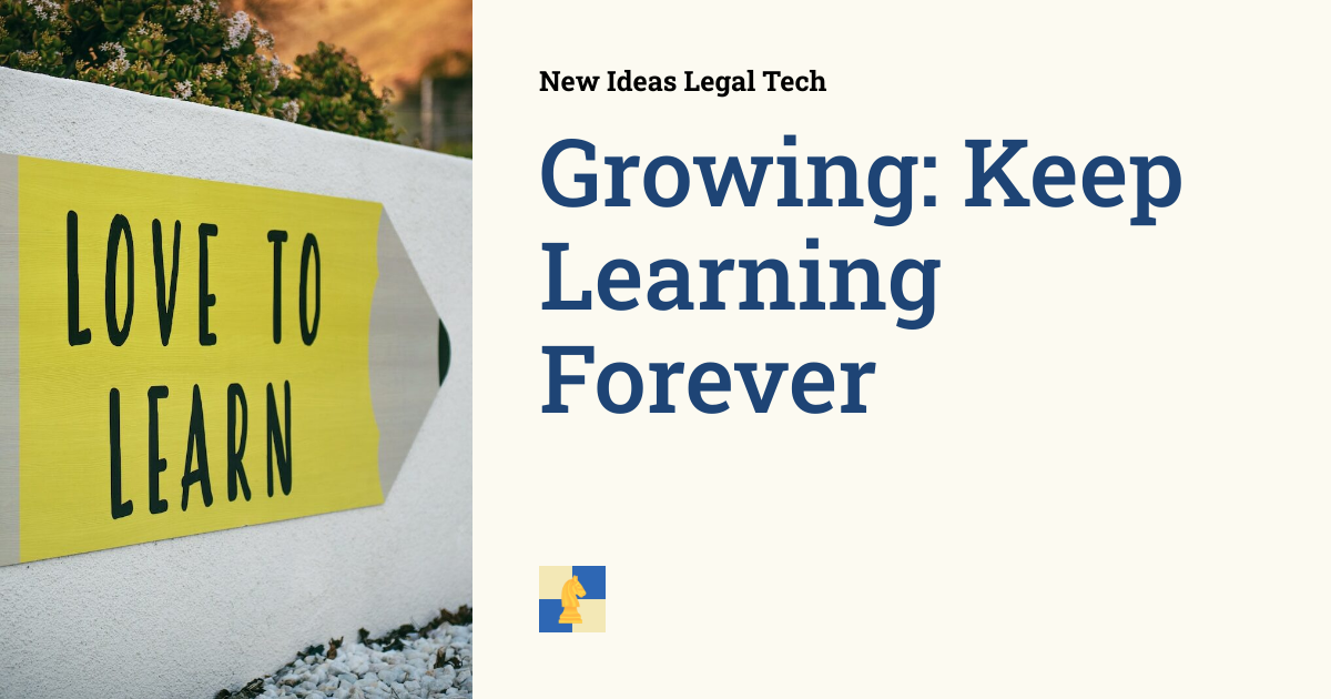 Growing: Keep Learning Forever | New Ideas Legal Tech