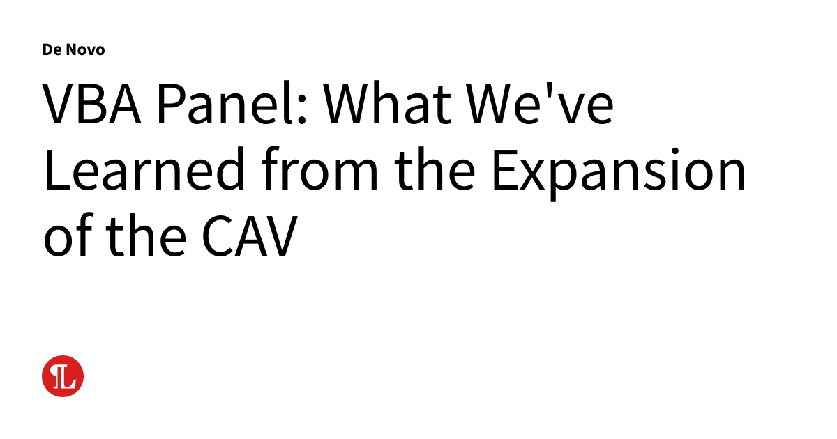 VBA Panel: What We've Learned from the Expansion of the CAV | De Novo
