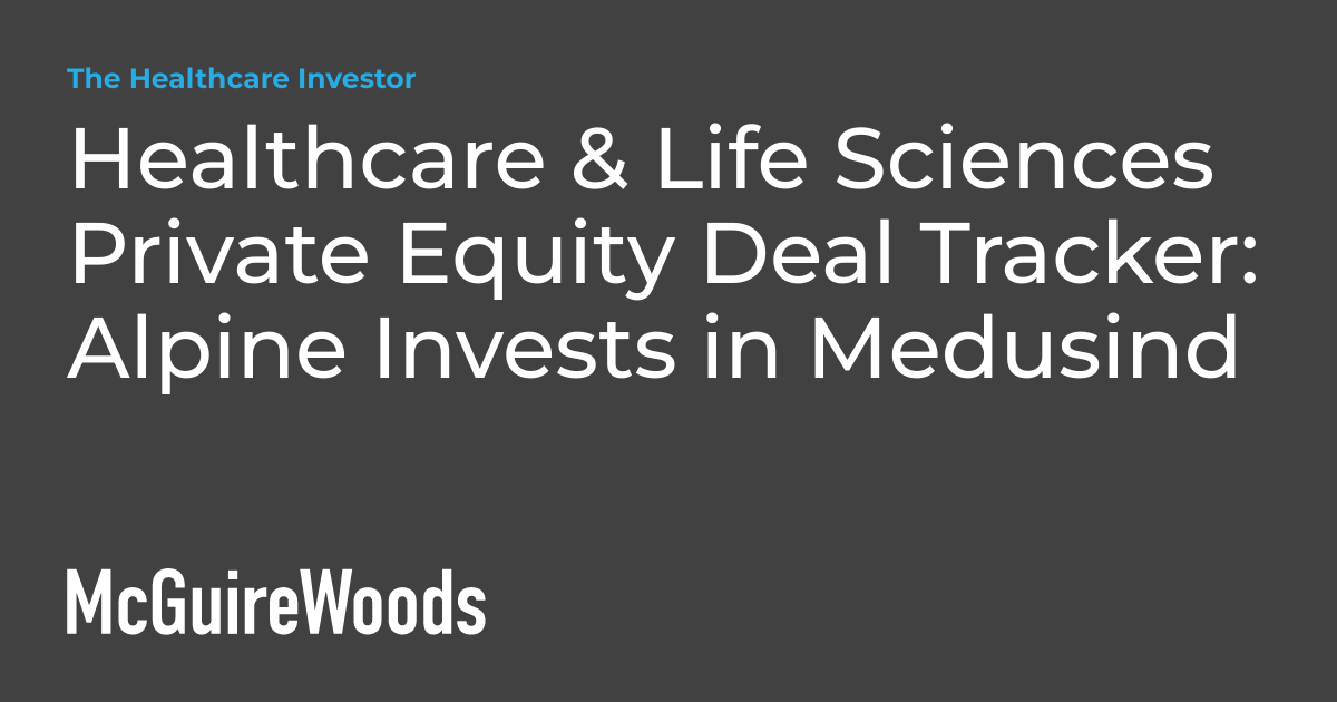Healthcare & Life Sciences Private Equity Deal Tracker: Alpine Invests ...