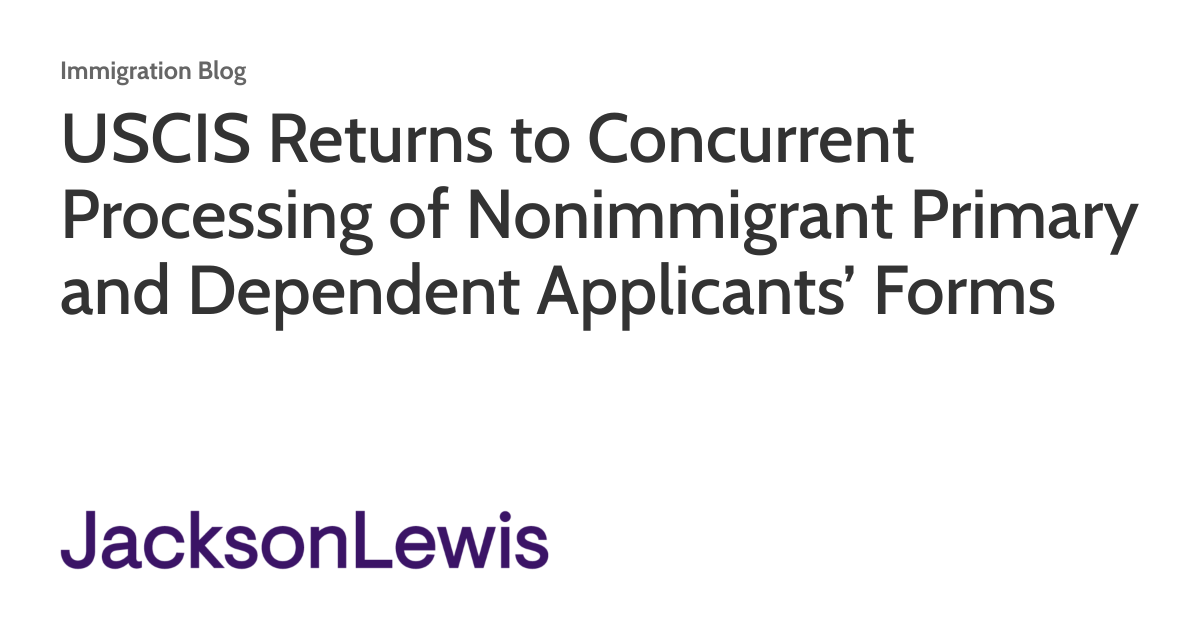 USCIS Returns to Concurrent Processing of Nonimmigrant Primary and ...