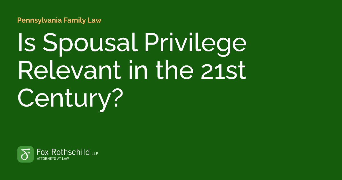Is Spousal Privilege Relevant in the 21st Century? | Pennsylvania ...