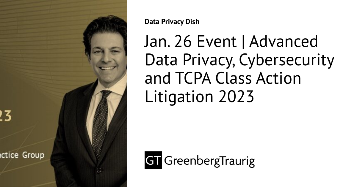 Jan. 26 Event | Advanced Data Privacy, Cybersecurity and TCPA Class Action Litigation 2023 ...