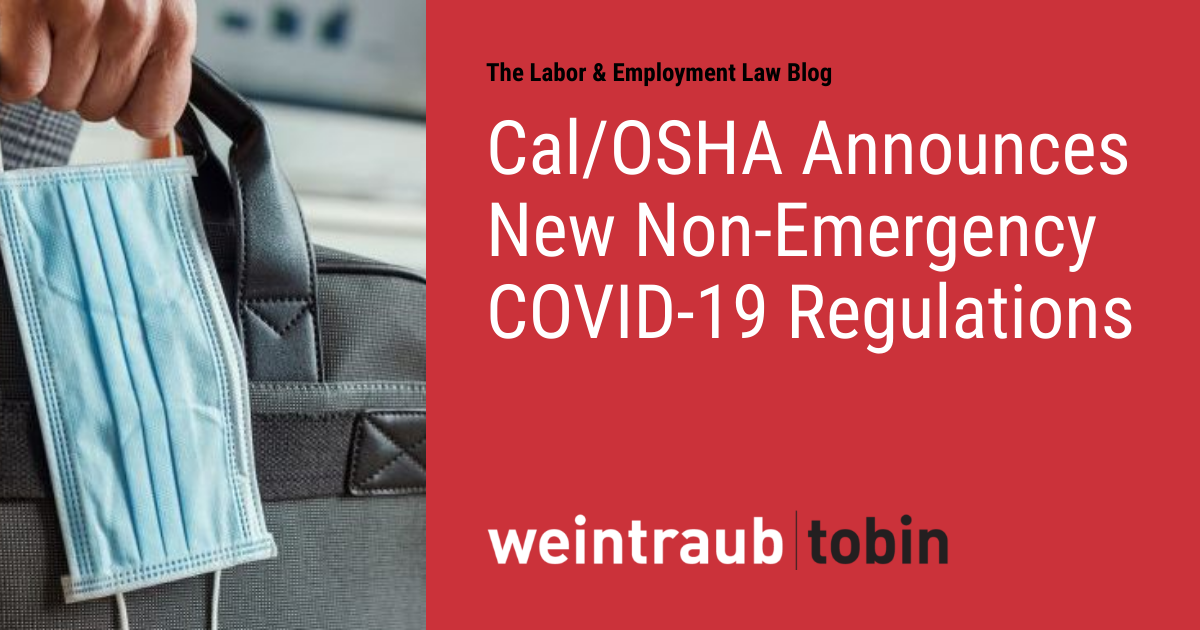 Cal/OSHA Announces New Non-Emergency COVID-19 Regulations | Tishberg Law